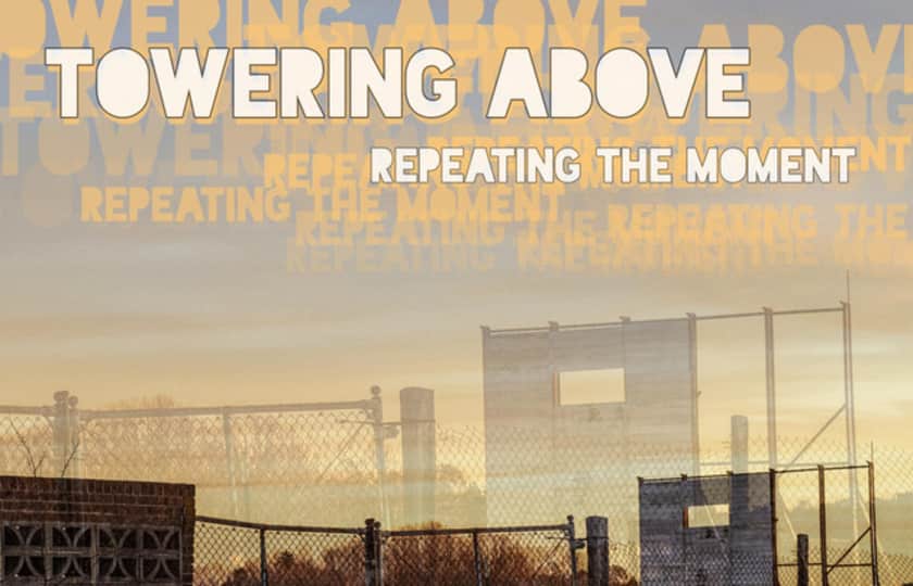 Towering Above Tickets - Towering Above Concert Tickets and Tour Dates ...